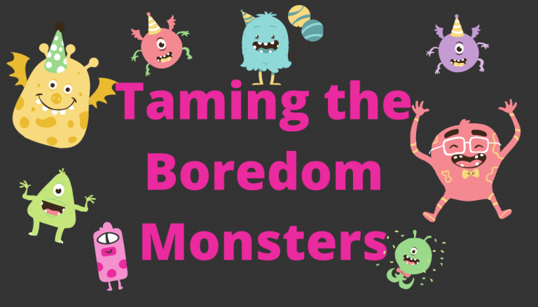 How to Combat the “I’m Bored” Monster!